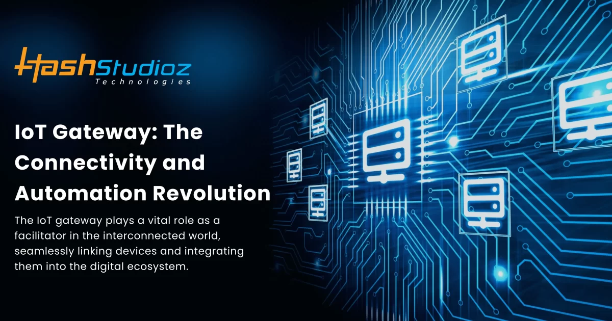 IoT Gateway: The Connectivity and Automation Revolution