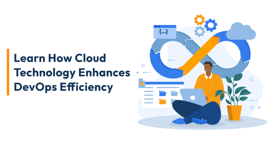 Cloud DevOps Efficiency: Boosting DevOps with Cloud Cloud DevOps Efficiency: Boosting DevOps with Cloud