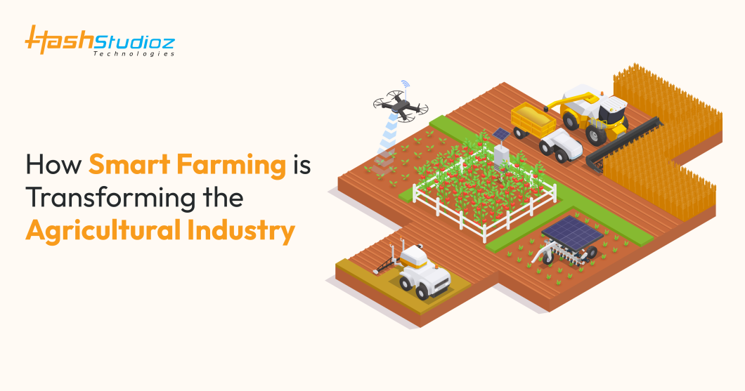 How Smart Farming is Transforming the Agricultural Industry
