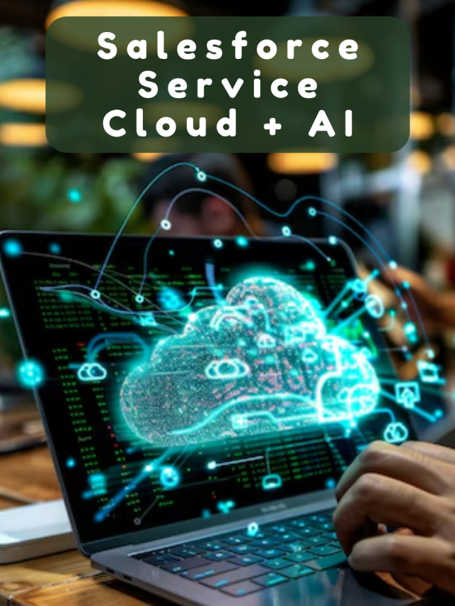 Salesforce Service Cloud + AI: Revolutionizing Customer Experience - HashStudioz Technologies
