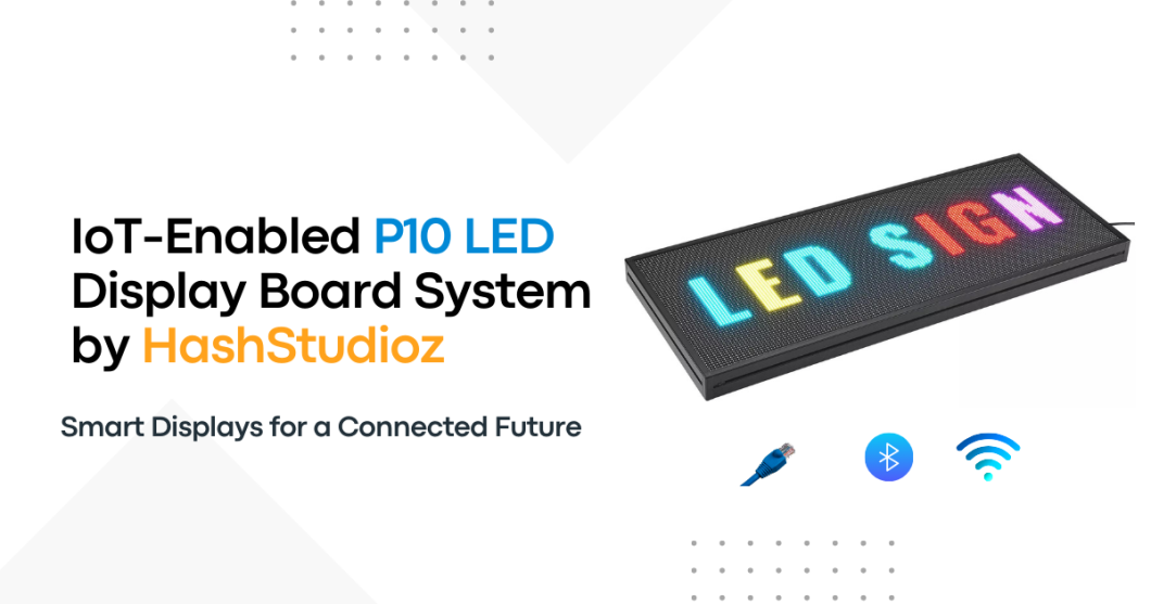 IoT-Enabled P10 LED Display Board: Smart Displays for a Connected Future