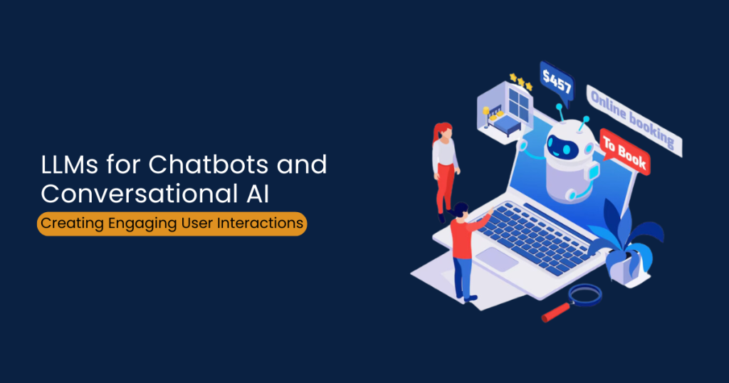 LLMs for Chatbots and Conversational AI | Tips for Engagement