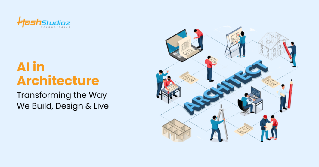 AI in Architecture: Transforming the Way We Build, Design and Live